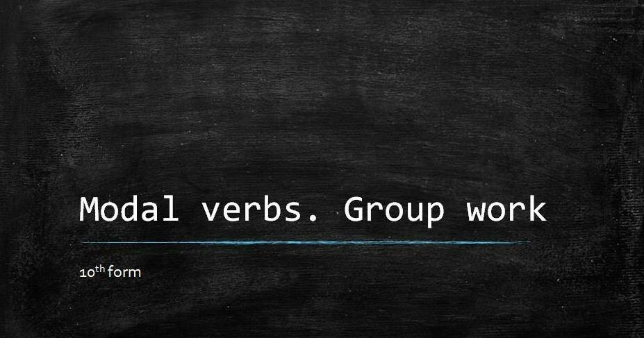 Modal verbs. Activity for group work | Презентація. Англійська мова