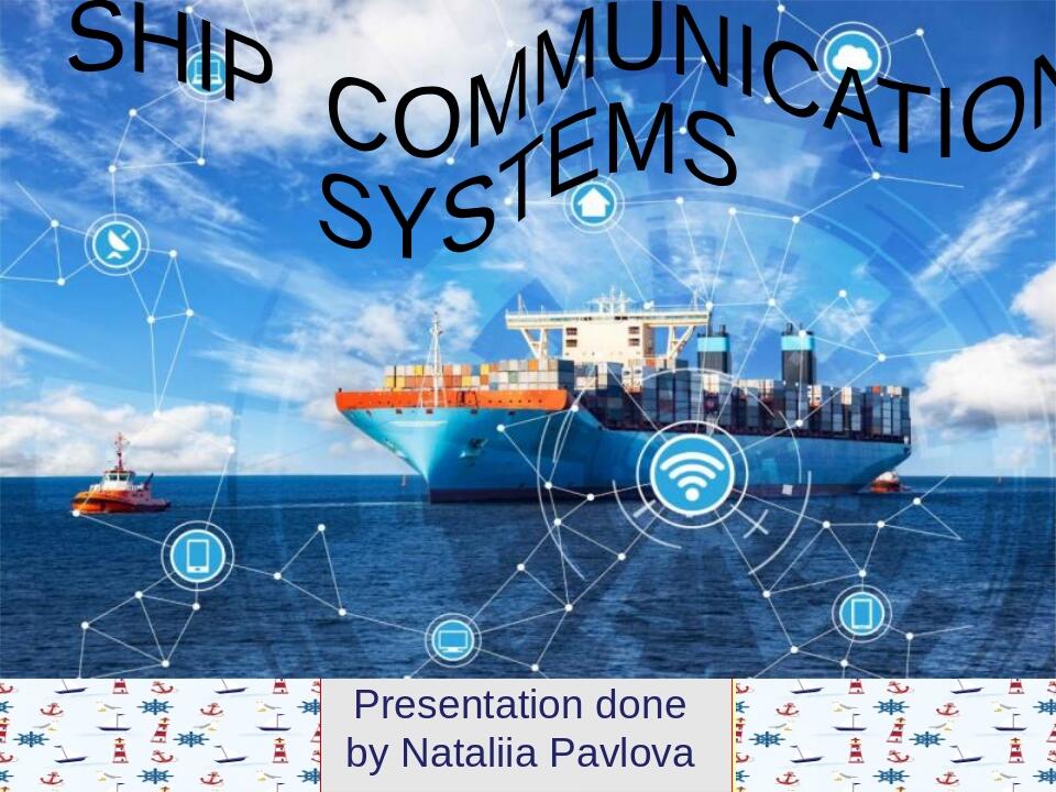 Навчальна презентація 'SHIP COMMUNICATION SYSTEMS' (English for ...
