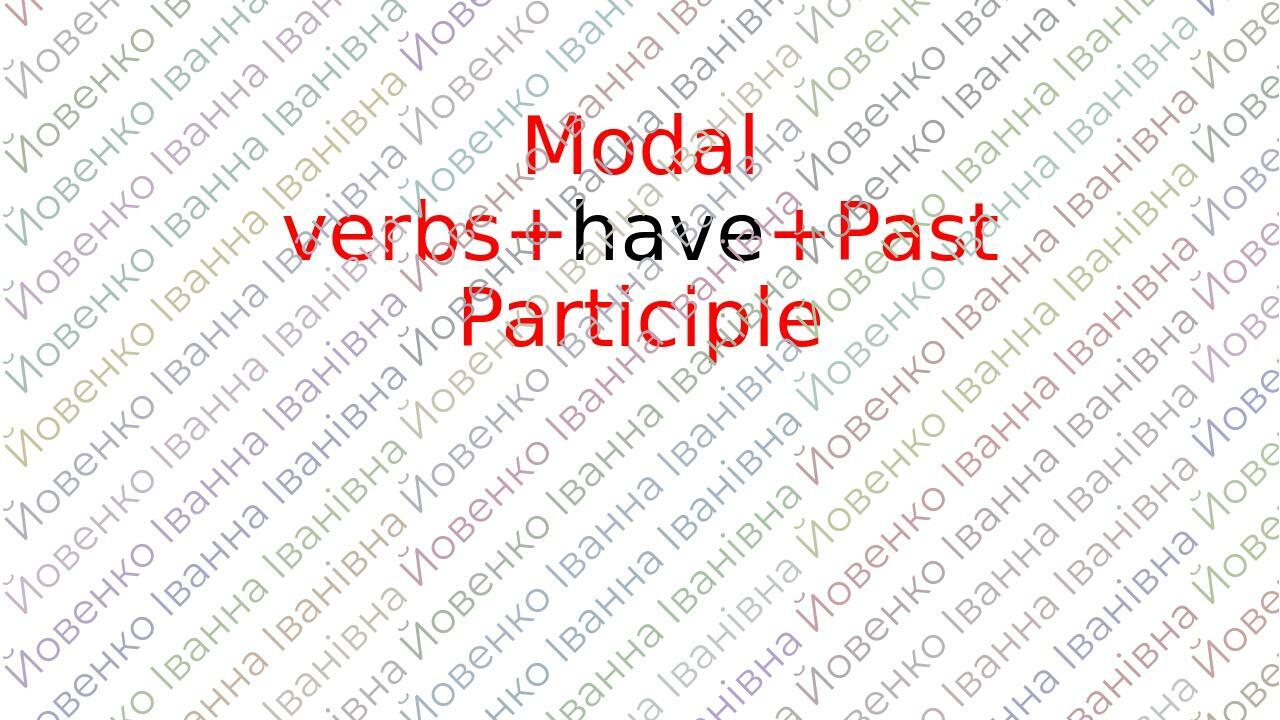 Презентація "Modal verbs+have+Past Participle" | Презентація ...