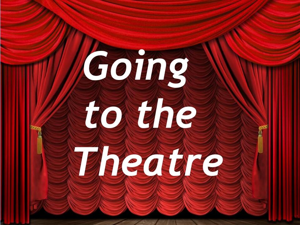 Презентація "Going to the theatre" | Презентація. Англійська мова