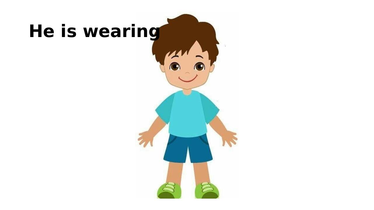 Презентація "He/She is wearing..." | Презентація. Англійська мова