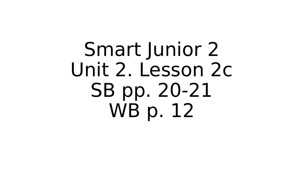 Smart Junior 2. Unit 2. Lesson 2c. Presentation | Презентація ...